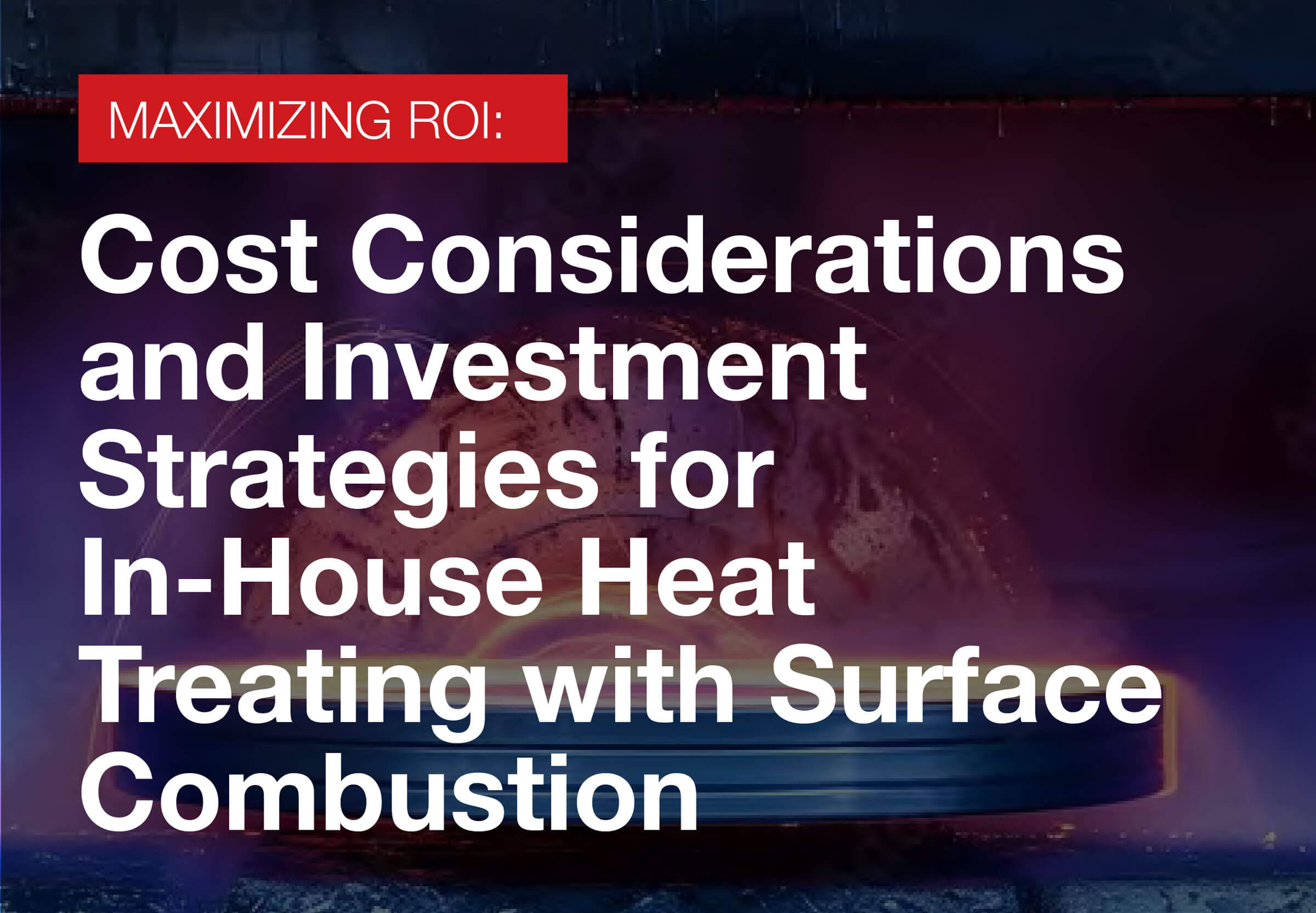 Cost for In-House Heat Treating with Surface Combustion - Surface Combustion